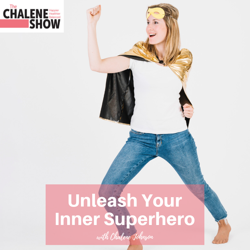 Podcast - Unleash Your Inner Superhero - Chalene Johnson Official Site Podcast - Unleash Your Inner Superhero - Chalene Johnson Official Site